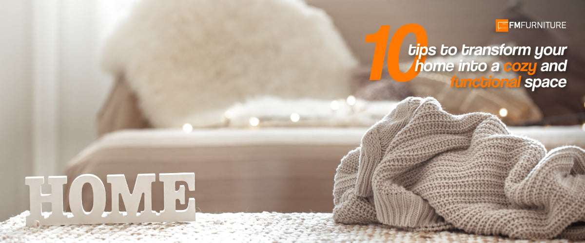 10 TIPS TO TRANSFORM YOUR HOME INTO A COZY AND FUNCTIONAL SPACE ...